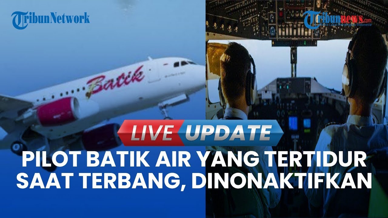 🔴LIVE UPDATE | Pilot Batik Air Tertidur 28 Menit saat Terbang Langsung ...