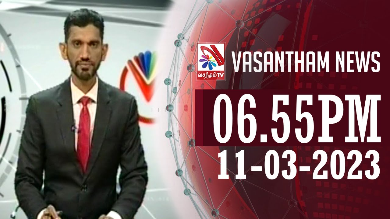 Vasantham TV News 2023-03-11 | 06.55 PM - YouTube