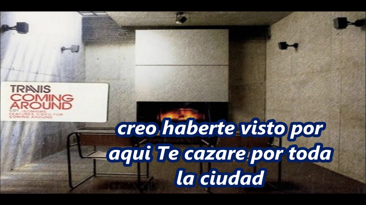 Travis Coming Around Traducida ( Español ) - YouTube