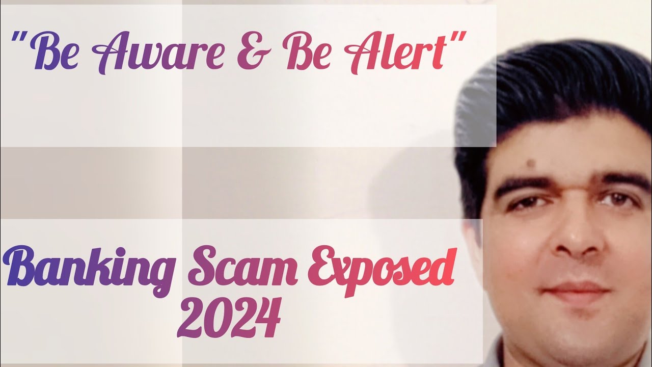 Be Aware & Be Alert"Banking Scam Exposed 2024". - YouTube