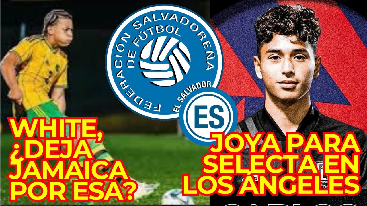POSIBLES REFUERZOS para SELECTA: ¿White deja Jamaica por ESA? | BOLILLO ...