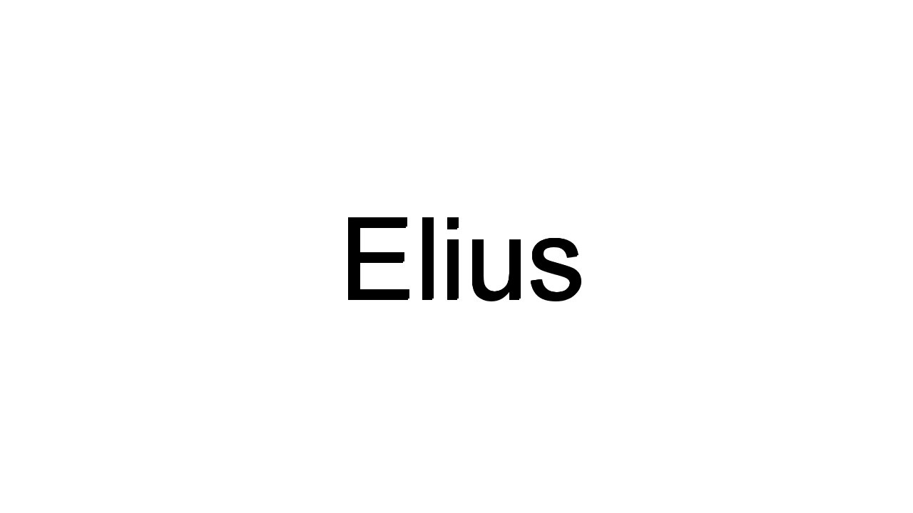 How To Pronounce Elius - YouTube