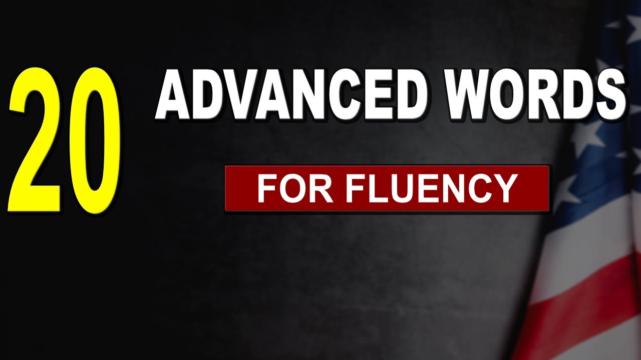 30 Must-Know Advanced Vocabulary Words To Sound Like a Native! - YouTube