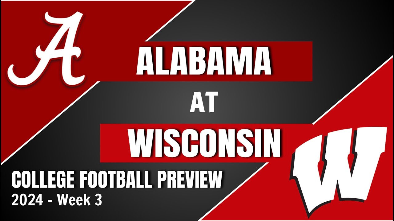 Alabama at Wisconsin Preview and Predictions! - 2024 Week 3 College ...