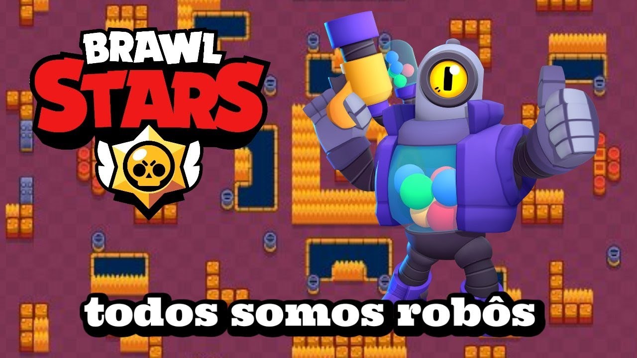 BRAWL STARS MAIS SOMOS ROBÔS... - YouTube