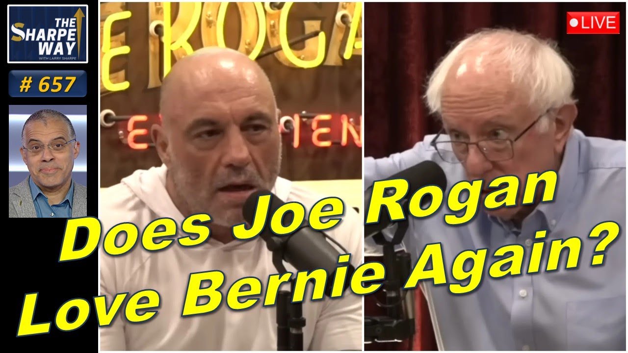 Sharpe Way No. 657!🔥Does Joe Rogan Love Bernie Again? LIVE Discussion🎙️ ...
