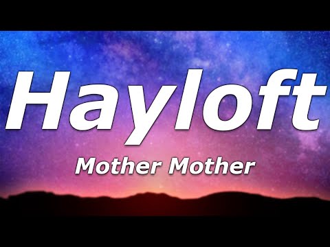 Mother Mother - Hayloft (Lyrics) - \