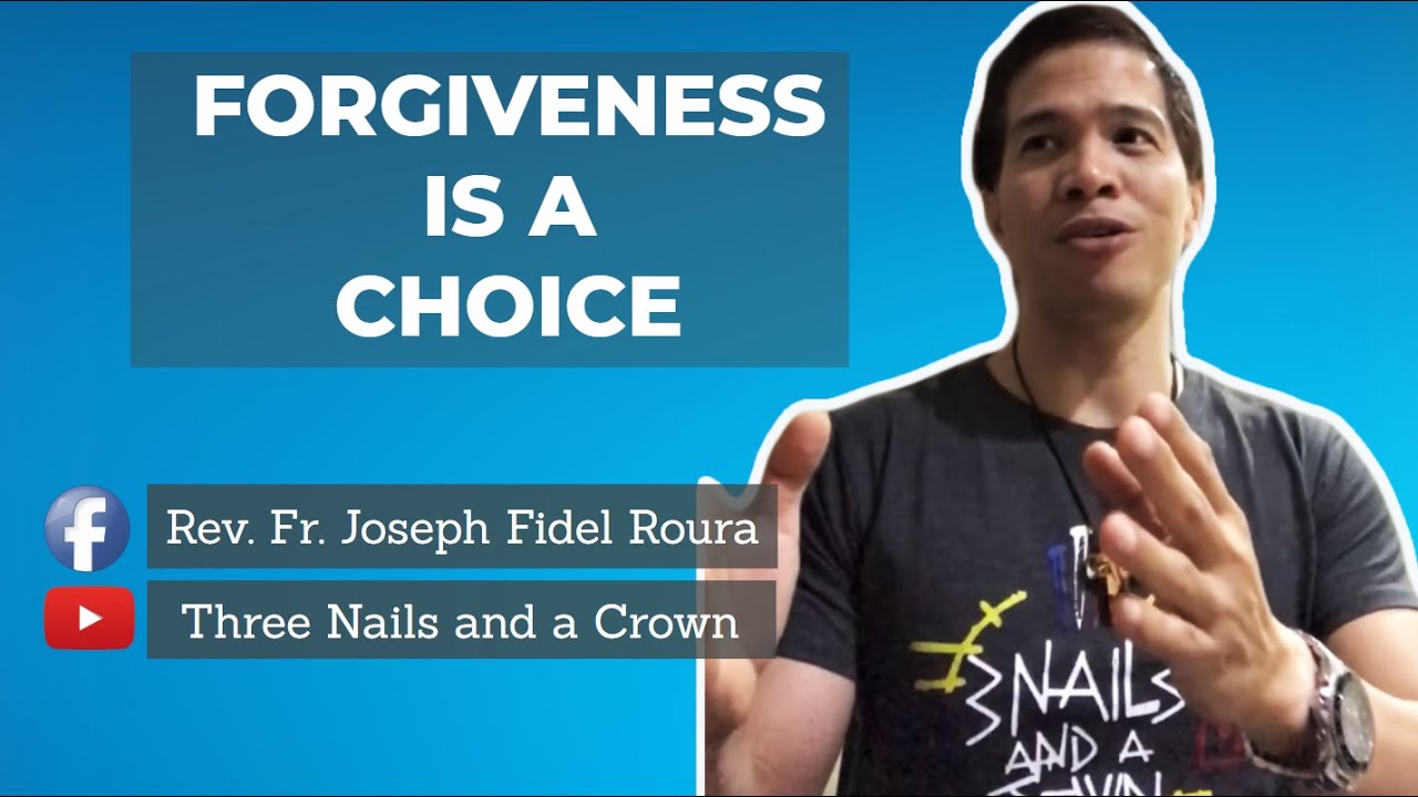 FORGIVENESS IS A CHOICE ️ | FR. FIDEL ROURA - YouTube