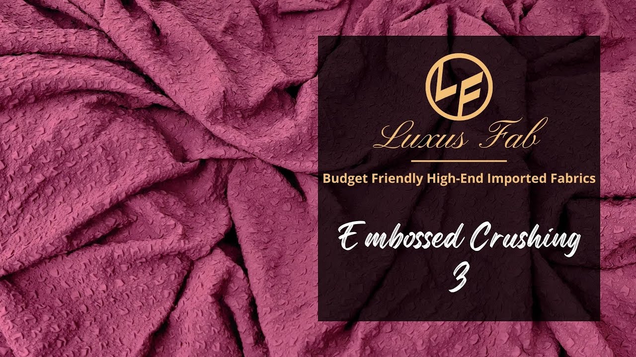 Luxus Fab | Embossed Crushing 3 | Budget Friendly High-End Imported ...