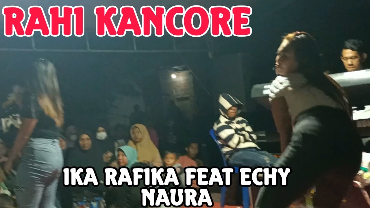 RAHI KANCORE COVER ECHY NAURA FEAT IKA RAFIKA - ANNISA MUSIC - YouTube