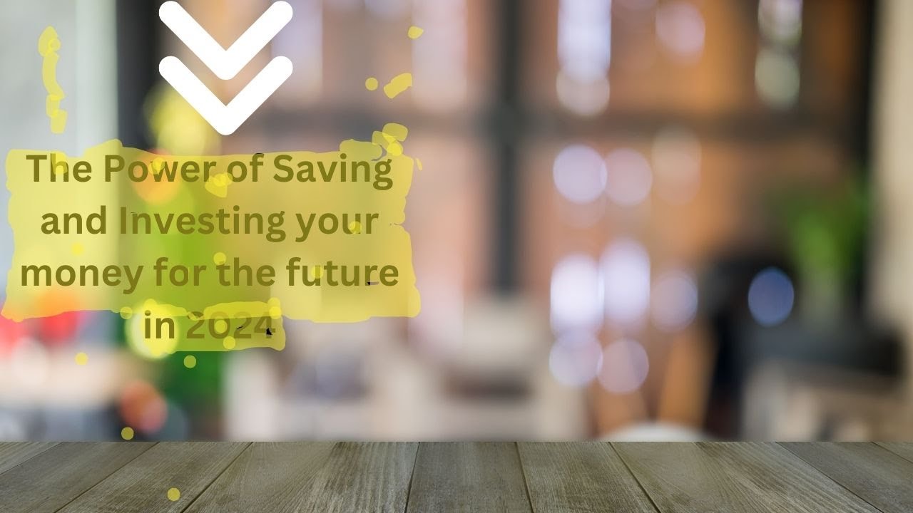 The Power of Saving and Investing your money for the future in 2024 ...