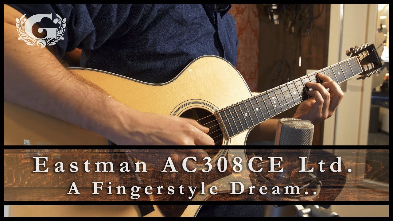 Eastman AC308CE Ltd. Edition // A Fingerstyle Dream.. - YouTube