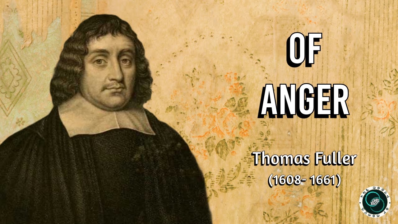 "Of Anger" by Thomas Fuller | Essay | Weekly Wisdom | TWOM - YouTube