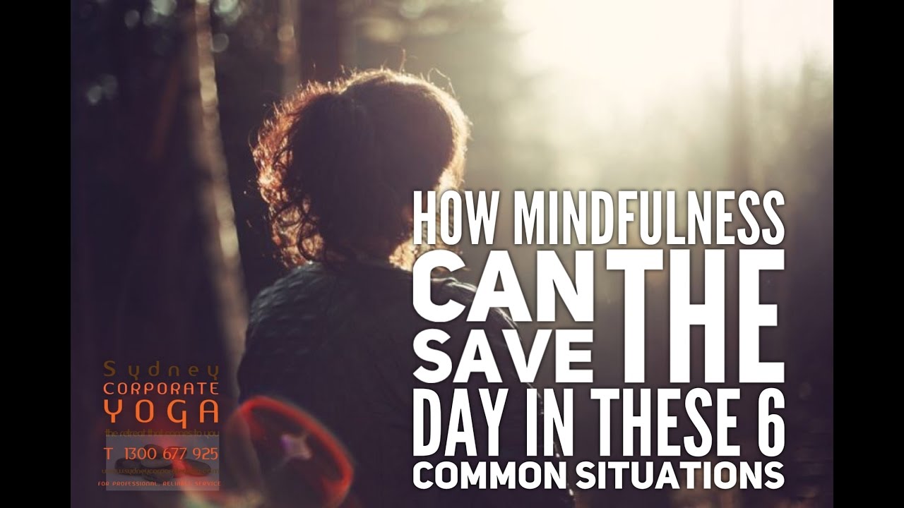 How Mindfulness Can Save the Day in These 6 Common Situations - YouTube