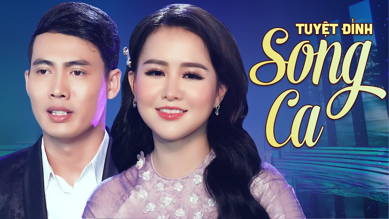 Tuyệt Đỉnh 20 Bài Song Ca Cực Ăn Ý Nghe Sướng Lỗ Tai - Liên Khúc Ca ...