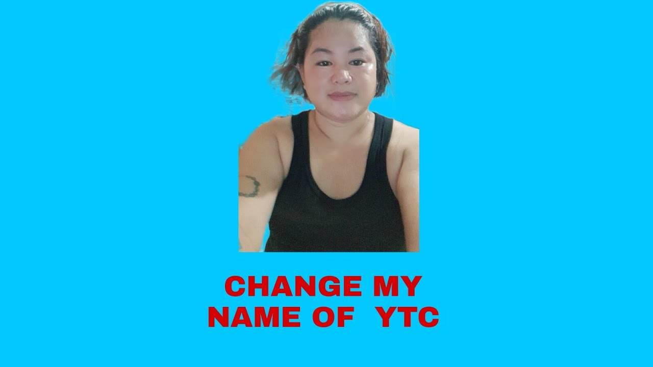 CHANGE NAME OF YTC - YouTube