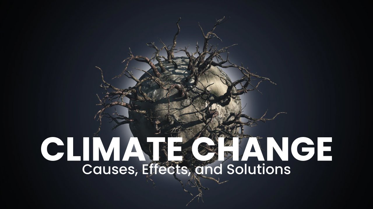 Understanding Climate Change: Causes, Effects, and Solutions - YouTube