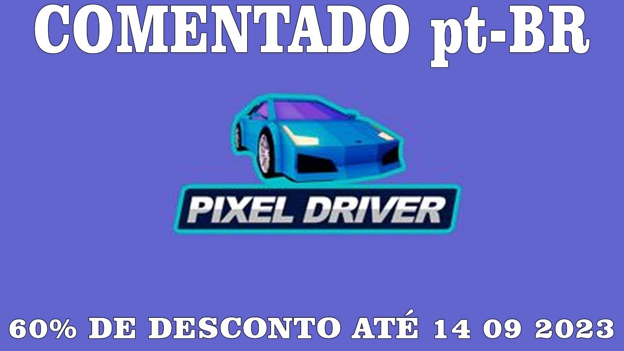 Pixel Driver - PS4 Gameplay COMENTADO pt-BR - YouTube