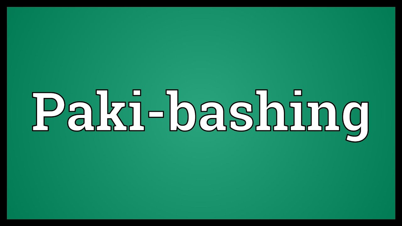 Paki-bashing Meaning - YouTube
