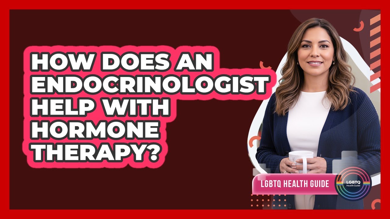 How Does An Endocrinologist Help With Hormone Therapy? - YouTube