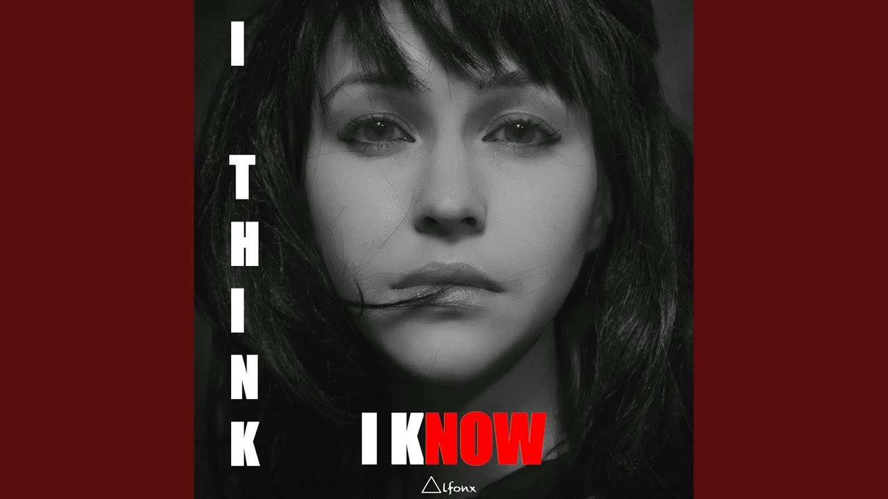 I Think I Know Now - YouTube