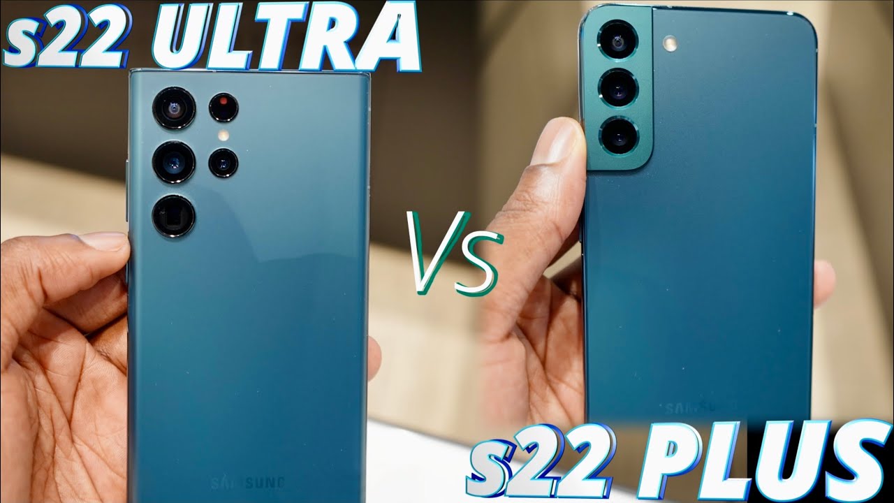 Samsung Galaxy s22 ULTRA Vs s22 PLUS: Which is the Best Value for Your ...