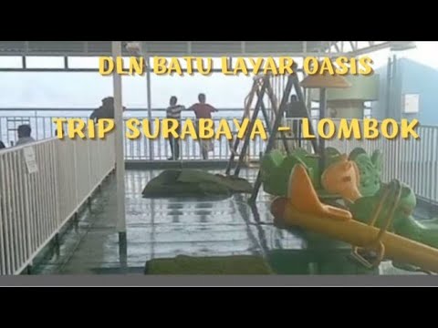 Review DLN Batu Layar Oasis Trip Tanjung Perak Surabaya - Lembar Lombok ...