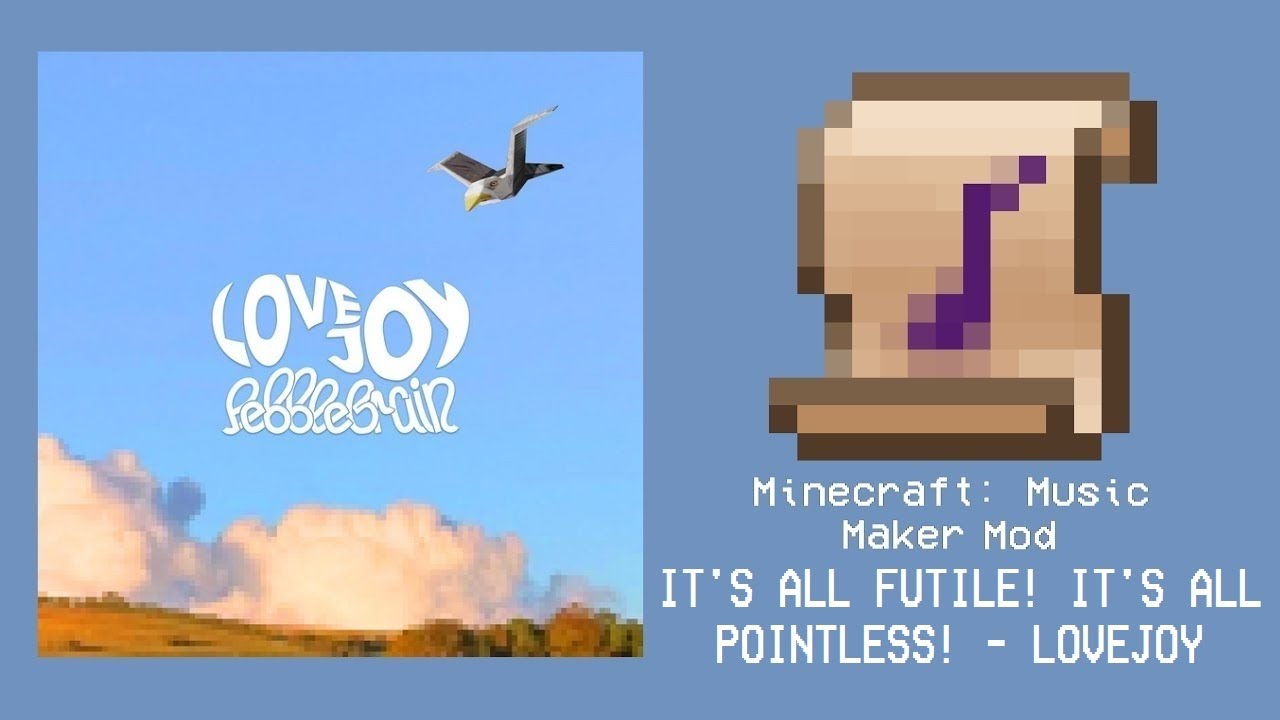 It's All Futile! It's All Pointless! - Lovejoy - Minecraft Music Maker ...