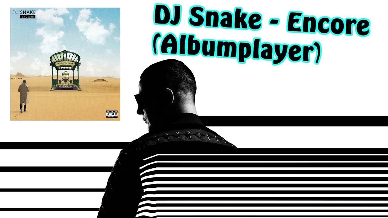 DJ Snake - Encore - Albumplayer - YouTube