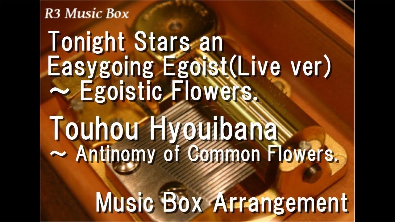 Tonight Stars an Easygoing Egoist(Live ver) ～ Egoistic Flowers./Touhou ...