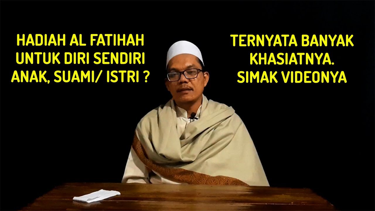 HADIAH AL FATIHAH UNTUK DIRI SENDIRI, ANAK DAN ISTRI/SUAMI? SIMAK ...