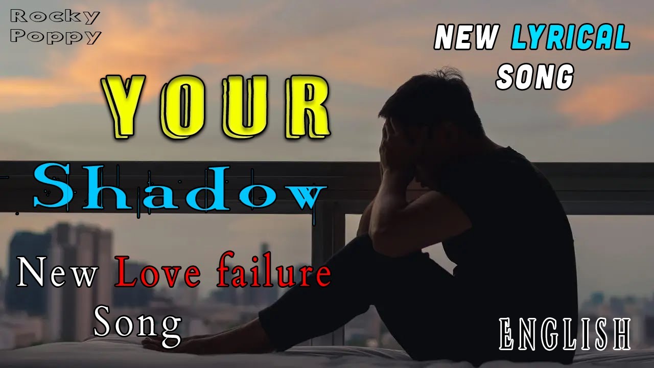 Your Shadow | Lyrical song | New English Love Failure Song | # ...