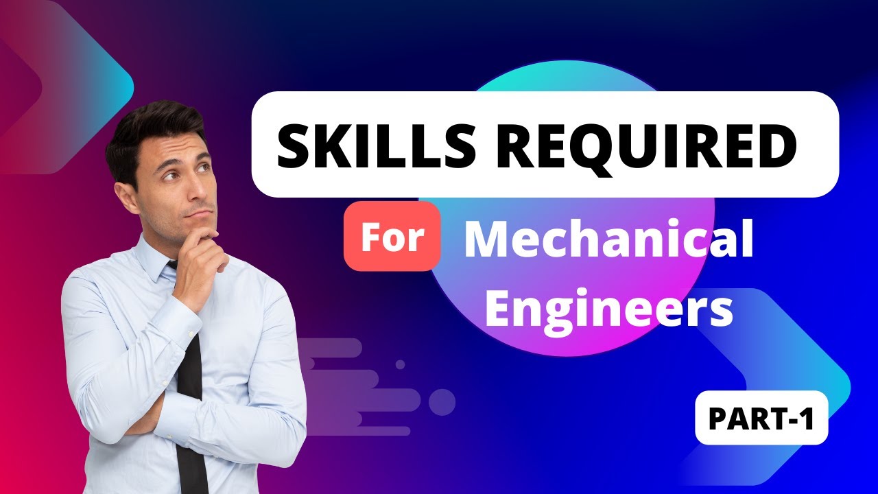 Skills Required For Mechanical Engineers, Part-1 | Fundamentals of ...