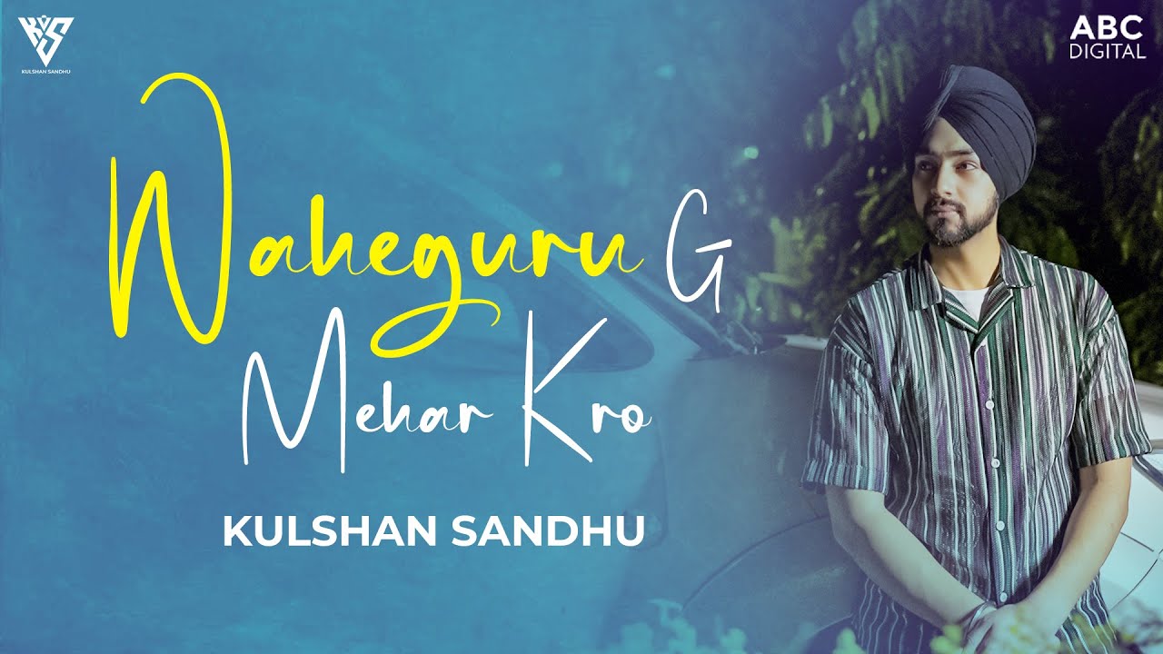 Waheguru G Mehar Kro | Kulshan Sandhu | Lyrical Video | New Punjabi ...