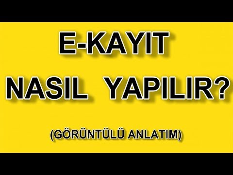 E-KAYIT NASIL YAPILIR? (GÖRÜNTÜLÜ ANLATIM)