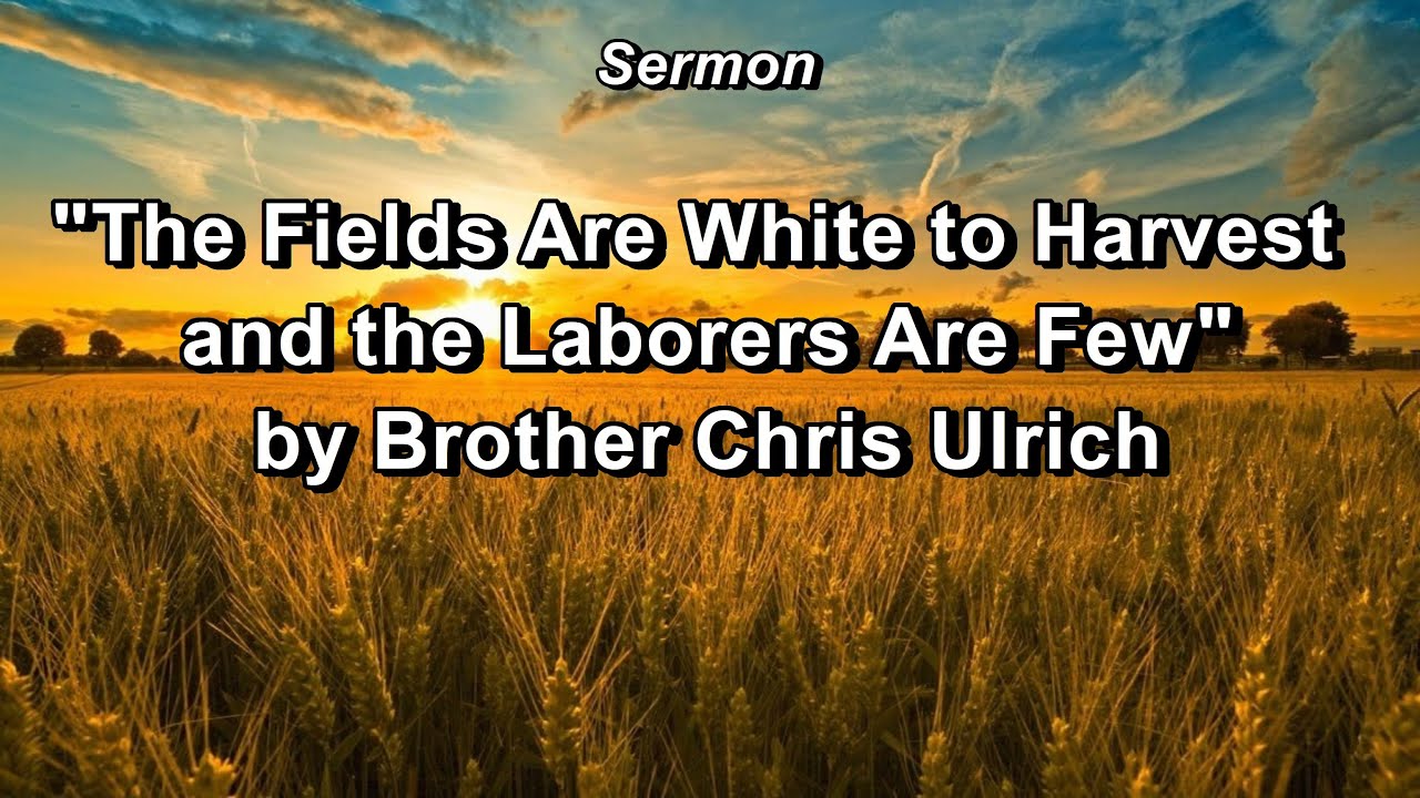 The Fields Are White to Harvest and the Laborers Are Few - YouTube