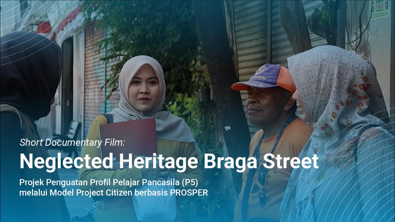 Neglected Heritage Braga Street - Project Citizen berbasis PROSPER - YouTube