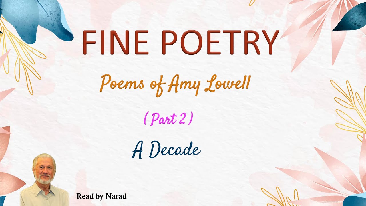 Fine Poetry - Poems of Amy Lowell - A Decade (Read by Narad) - YouTube