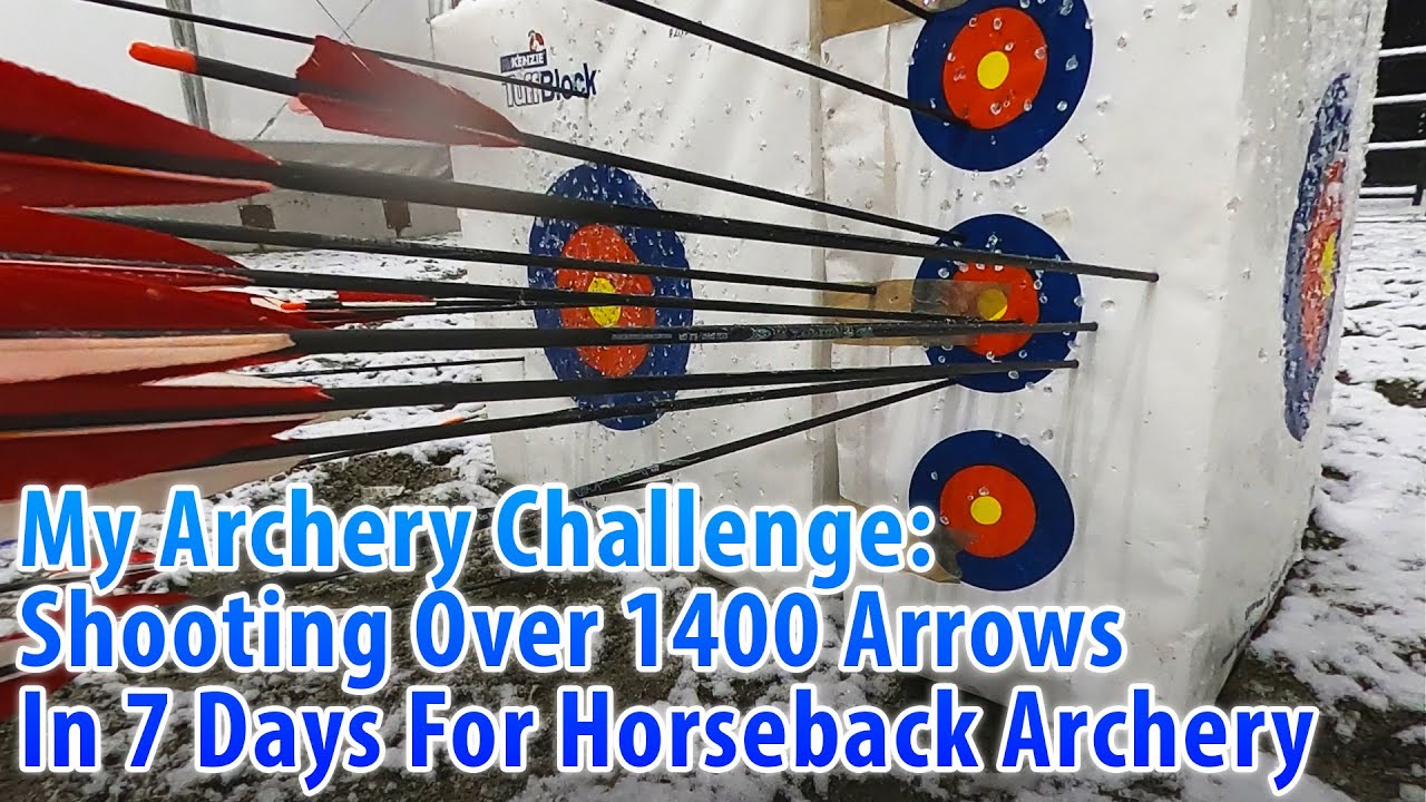 My Archery Challenge - Over 1400 Arrows In 7 Days For Horseback Archery ...
