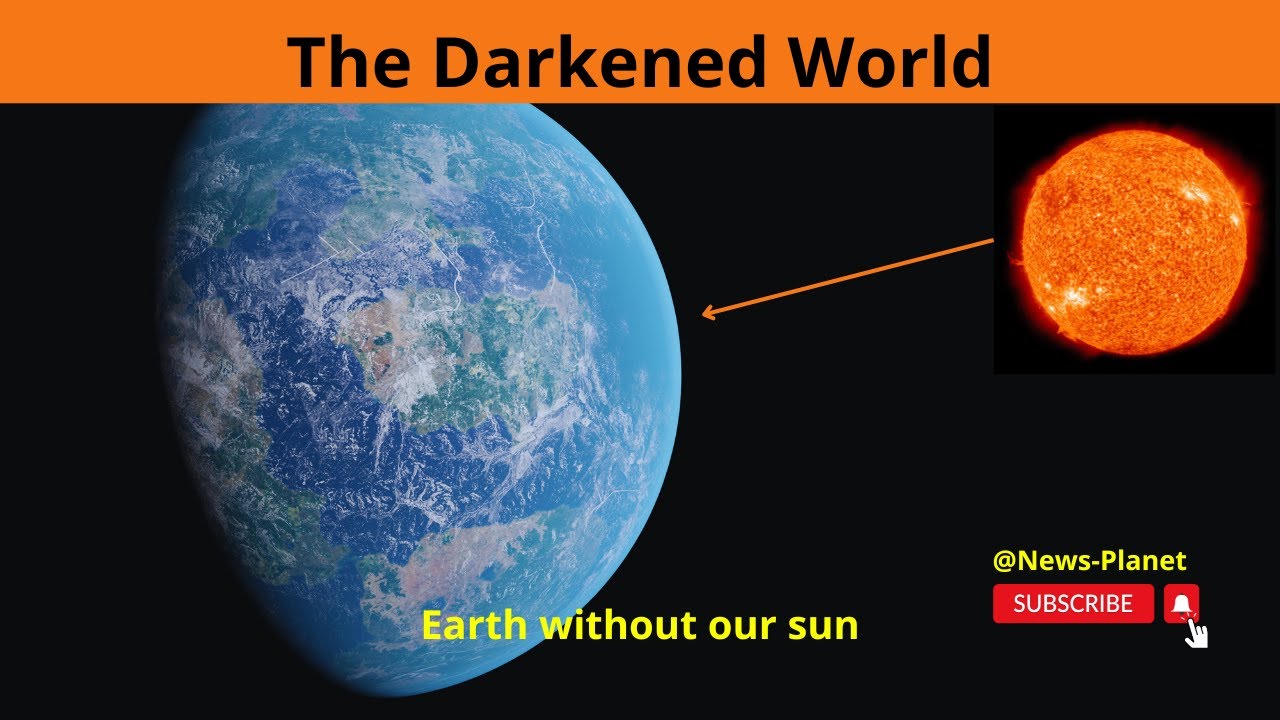 The Darkened World-Earth without our Sun - YouTube