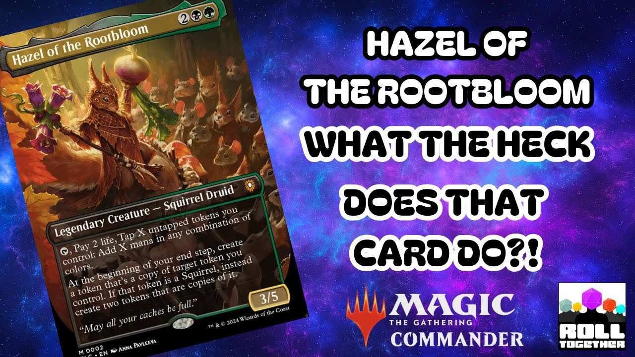 Hazel of the Rootbloom | What The Heck Does That Card Do? | Ep 15 | MTG ...
