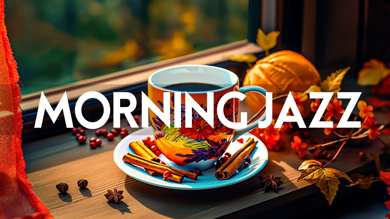 Morning Jazz Music - Keep positive your moods with Jazz Relaxing Music ...