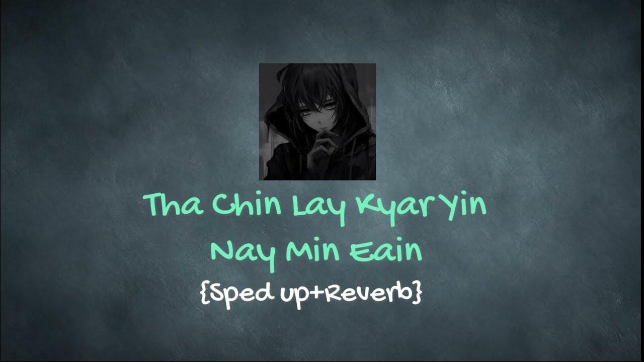 သီချင်းလေးကြားရင် - နေမင်းအိမ် Sped up+Reverb Tha Chin Lay Kyar Yin - Nay Min Eain(Sped up ...