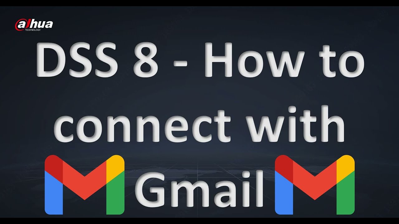 How to connect your Gmail account with DSS V8 server - YouTube
