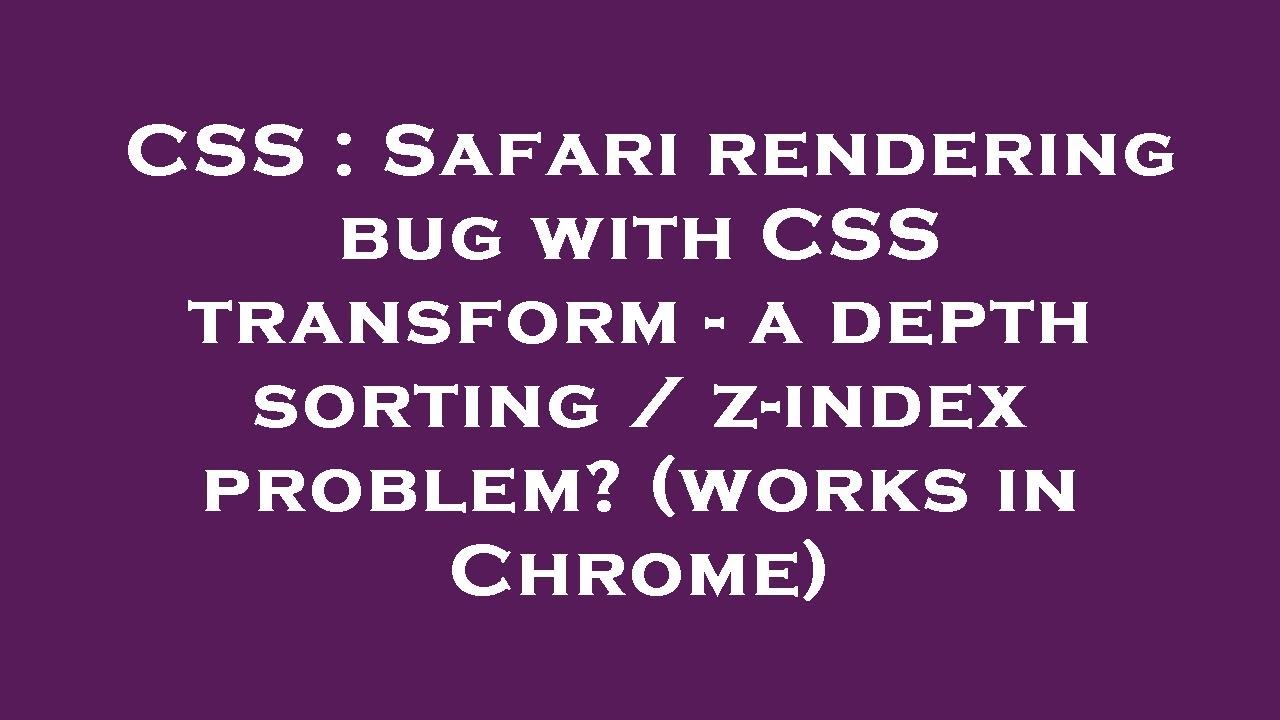 CSS Safari Rendering Bug With CSS Transform A Depth Sorting Z