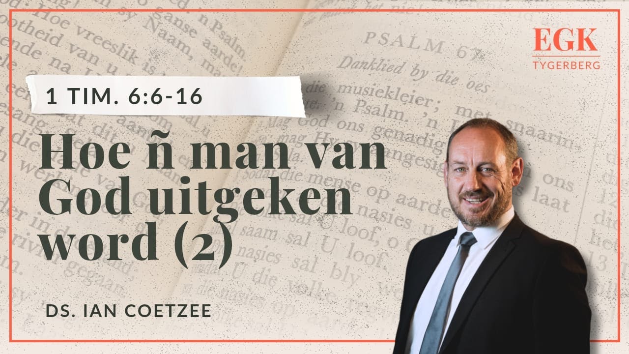 Hoe 'n man van God uitgeken word(2) | Ds. Ian Coetzee | 1 Timótheüs 6:6 ...