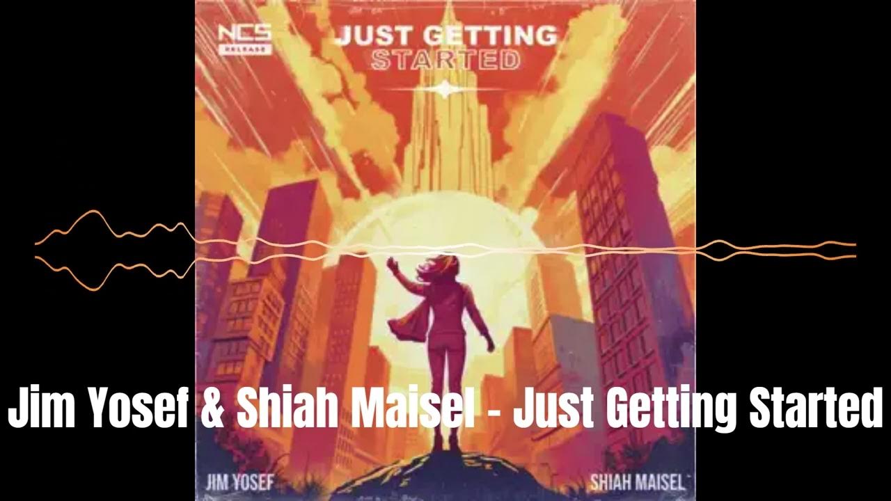 【New】2023 NCS New |Song: Jim Yosef & Shiah Maisel - Just Getting Started [NCS Release] 【BGM ...