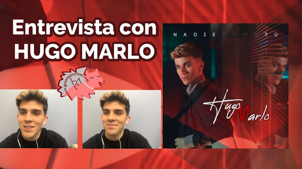 Entrevista con Hugo Marlo sobre NADIE COMO TÚ , Got Talent , La Voz ...