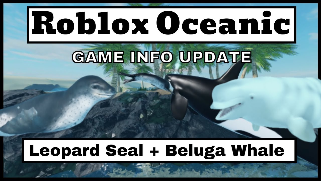 Roblox Oceanic - Leopard Seal , Beluga Whale + Game News Update - YouTube