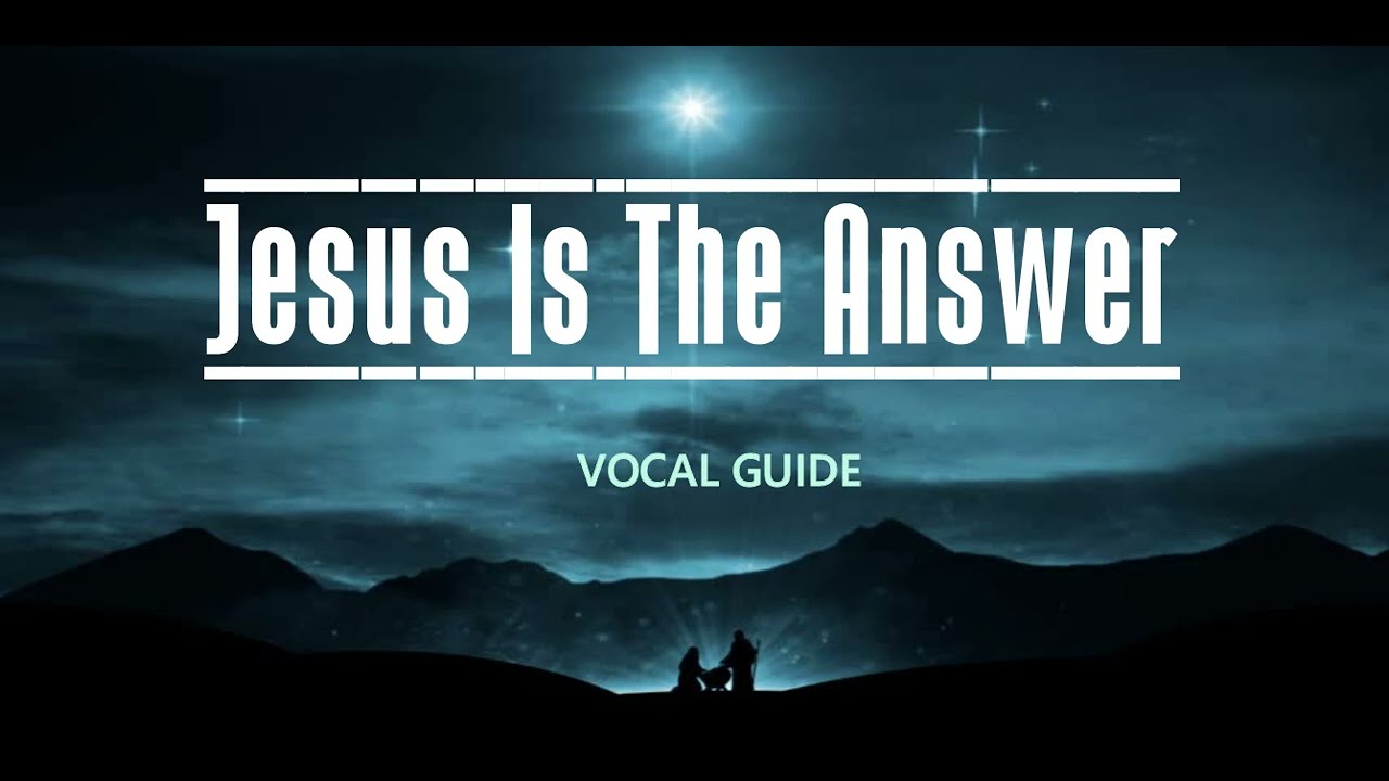 JESUS IS THE ANSWER | Vocal Guide - YouTube